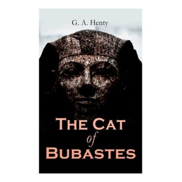 G. a. Henty | Other | The Cat Of Bubastes Historical Novel G A Henty ...